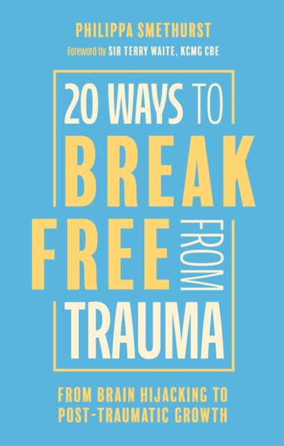 20 Ways to Break Free From Trauma by Philippa Smethurst – St Martin-in ...